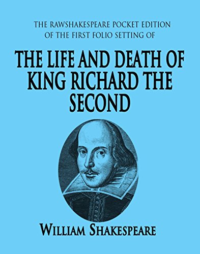 Richard the Second, The Life and Death of, Folio RawShakespeare Edition ...