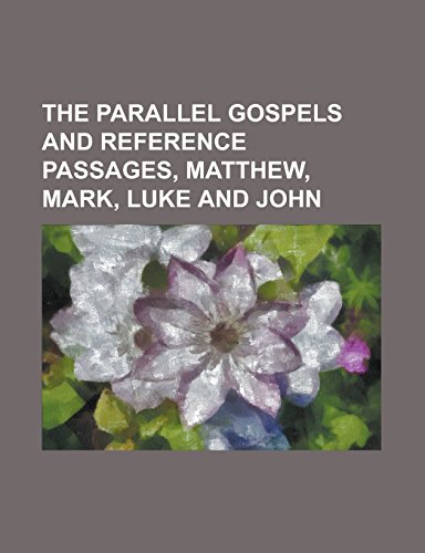 The parallel Gospels and reference passages, Matthew, Mark, Luke and ...