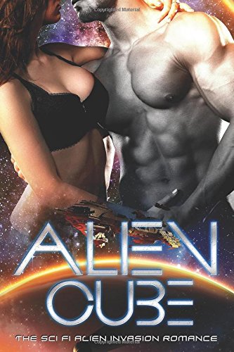 Alien Cube: Paranormal Sci-FI Alien Invasion Romance by Ashley L. Hunt | Goodreads