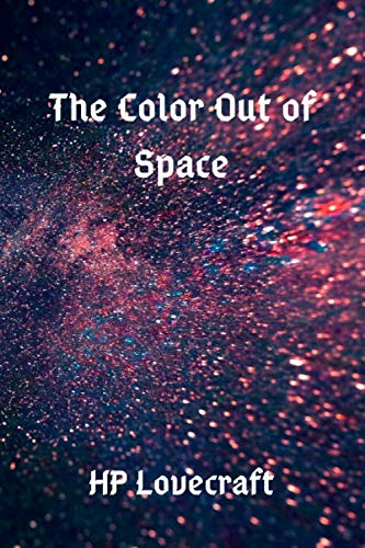 The Color Out of Space: Madness lies in the gaps between the stars by H ...