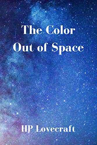 The Color Out of Space: Dark gods from beyond the stars by H.P ...