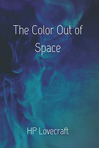 The Color Out of Space: One of Lovecraft's most famous works by H.P ...