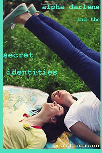 Alpha Darlene and the Secret Identities by Pearl Carson | Goodreads