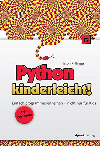 Python kinderleicht!: Einfach programmieren lernen - nicht nur für Kids ...