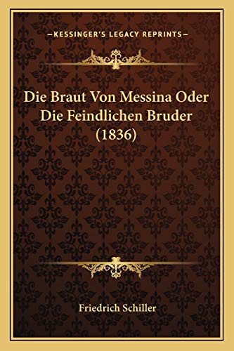 Die Braut Von Messina Oder Die Feindlichen Bruder (1836) by Friedrich ...
