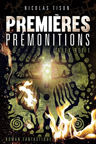 ALEX REY, PREMIERES PREMONITIONS (ALEXANDRE REY) by Nicolas Tison ...