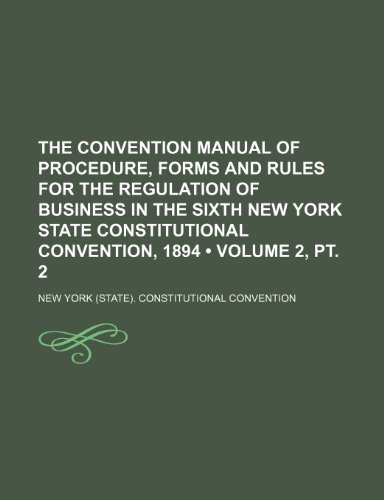 The Convention Manual of Procedure, Forms and Rules for the Regulation ...