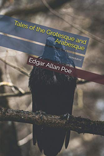Tales of the Grotesque and Arabesque: Annotated by Edgar Allan Poe ...