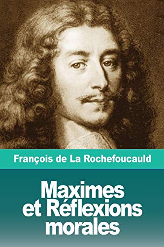 Maximes et Réflexions morales by François de La Rochefoucauld | Goodreads