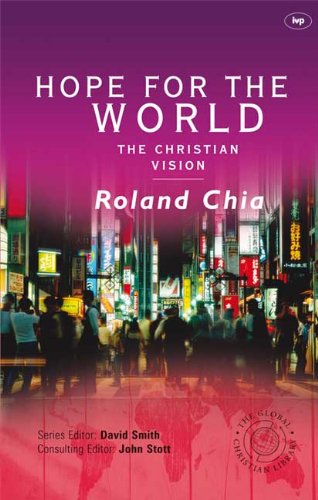 Hope for the World: The Christian Vision by Roland Chia | Goodreads
