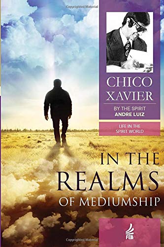 In the Realms of Mediumship by Francisco Cândido Xavier | Goodreads