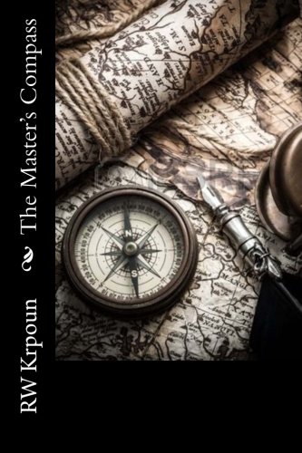The Master's Compass by R.W. Krpoun | Goodreads