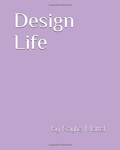 Design Life by Kaytie Mattel | Goodreads