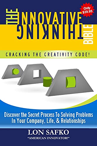 The Innovative Thinking Bible: Crack The Creativity Code! by Lon Safko ...