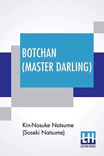 Botchan (Master Darling): Translated By Yasotaro Morri & Revised By J ...
