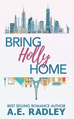 Bring Holly Home by A.E. Radley | Goodreads