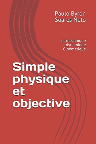 Simple physique et objective: et mécanique dynamique Cinématique ...