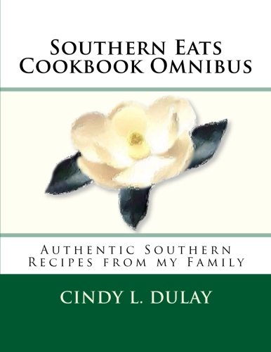Southern Eats Cookbook Omnibus: Authentic Southern Recipes from my ...