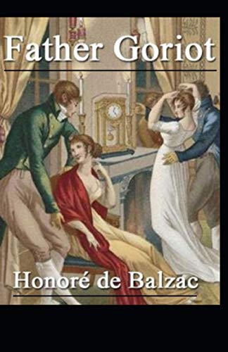 Father Goriot annotated edition by Honoré de Balzac | Goodreads