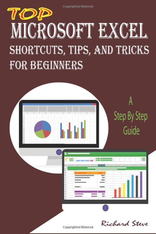 Top Microsoft Excel Shortcuts, Tips, and Tricks For Beginners: A Step By Step Guide by Richard ...