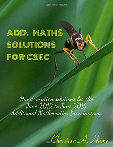 Add. Maths Solutions for CSEC: Hand-written solutions for the June 2012 ...