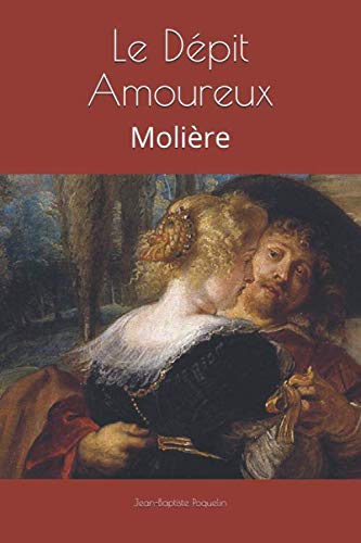 Le Dépit Amoureux: Molière (French Edition) by Molière | Goodreads