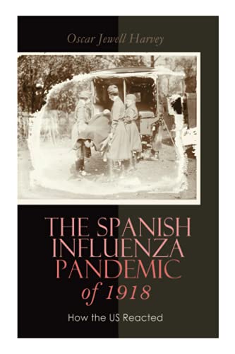 The Spanish Influenza Pandemic of 1918: How the US Reacted: Efforts ...