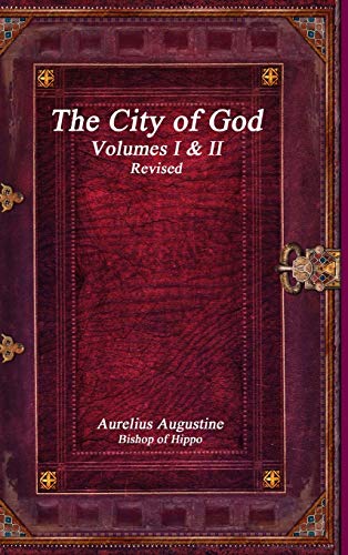 The City of God Volumes I & II Revised by Aurelius Augustine | Goodreads