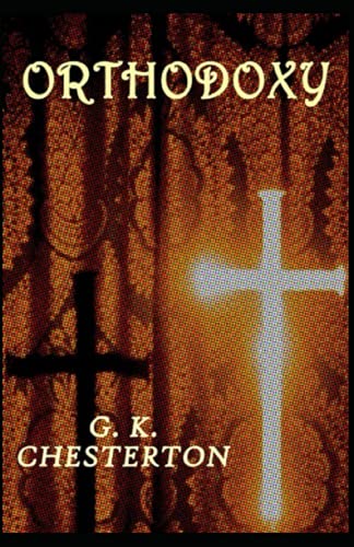 Orthodoxy: G. K Chesterton (Religious, Self Help) [Annotated] by G.K ...