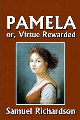 PAMELA OR VIRTUE REWARDED Annotated and Illustrated Edition by Samuel ...