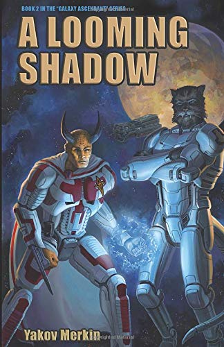 A Looming Shadow (Galaxy Ascendant) by Yakov Merkin | Goodreads