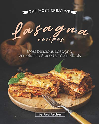 The Most Creative Lasagna Recipes: Most Delicious Lasagna Varieties to ...