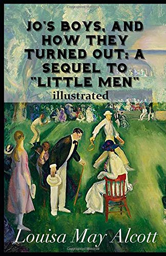 Jo's Boys, and How They Turned Out: A Sequel to "Little Men ...