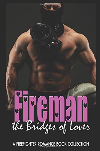 Fireman the Bridges of Lover: A Firefighter Romance Book Collection by ...
