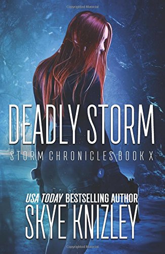Deadly Storm (The Storm Chronicles) by Skye Knizley | Goodreads