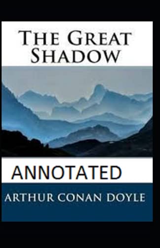 The Great Shadow Annotated by Arthur Conan Doyle | Goodreads