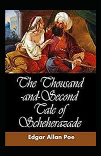 The Thousand-and-Second Tale of Scheherazade annotated by Edgar Allan ...