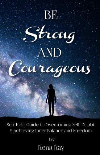 Be Strong and Courageous: Self-Help Guide to Overcoming Self-Doubt ...