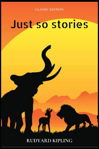 Just so stories: With original illustrations by Rudyard Kipling | Goodreads
