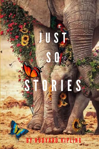 Just so stories: with original illustrations by Rudyard Kipling | Goodreads