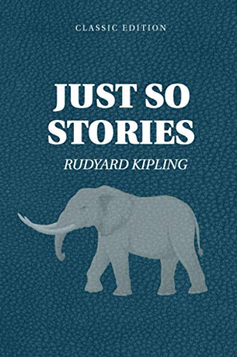 Just So Stories: With Original illustrations by Rudyard Kipling | Goodreads