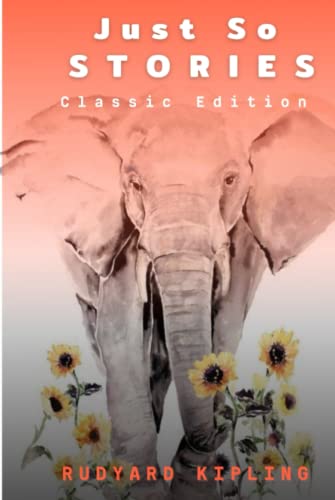 Just So Stories: with original illustrations by Rudyard Kipling | Goodreads