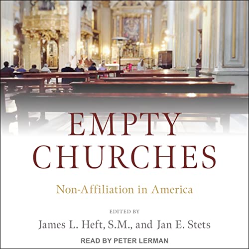 Empty Churches: Non-Affiliation in America by James L Heft | Goodreads