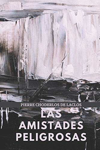 Las Amistades Peligrosas de Pierre Choderlos de Laclos: Nueva Edición ...