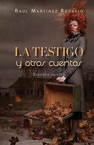 La testigo y otros cuentos (Spanish Edition) by Raúl Martínez Rosario ...