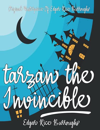 Tarzan The Invincible By Edgar Rice Burroughs Annotated. by Edgar Rice ...