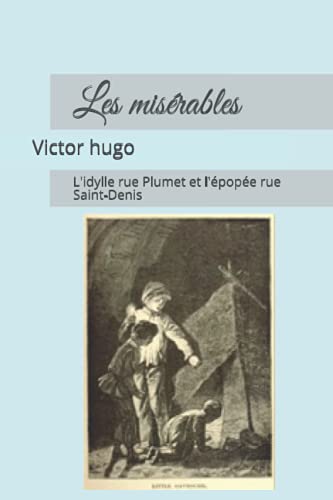 Les misérables: L'idylle rue Plumet et l'épopée rue Saint-Denis by ...