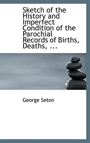 Sketch of the History and Imperfect Condition of the Parochial Records ...