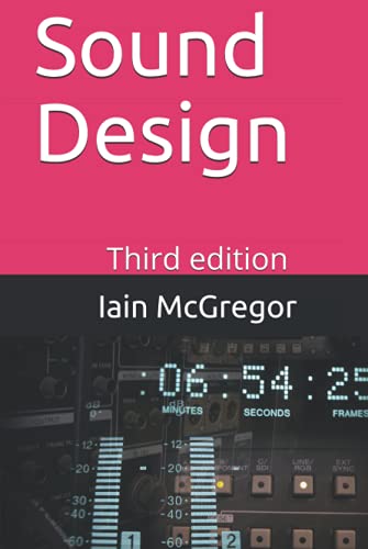 Sound Design: Third edition by Dr Iain Peter McGregor | Goodreads