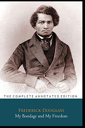 My Bondage And My Freedom By Frederick Douglass "Annotated Classic ...